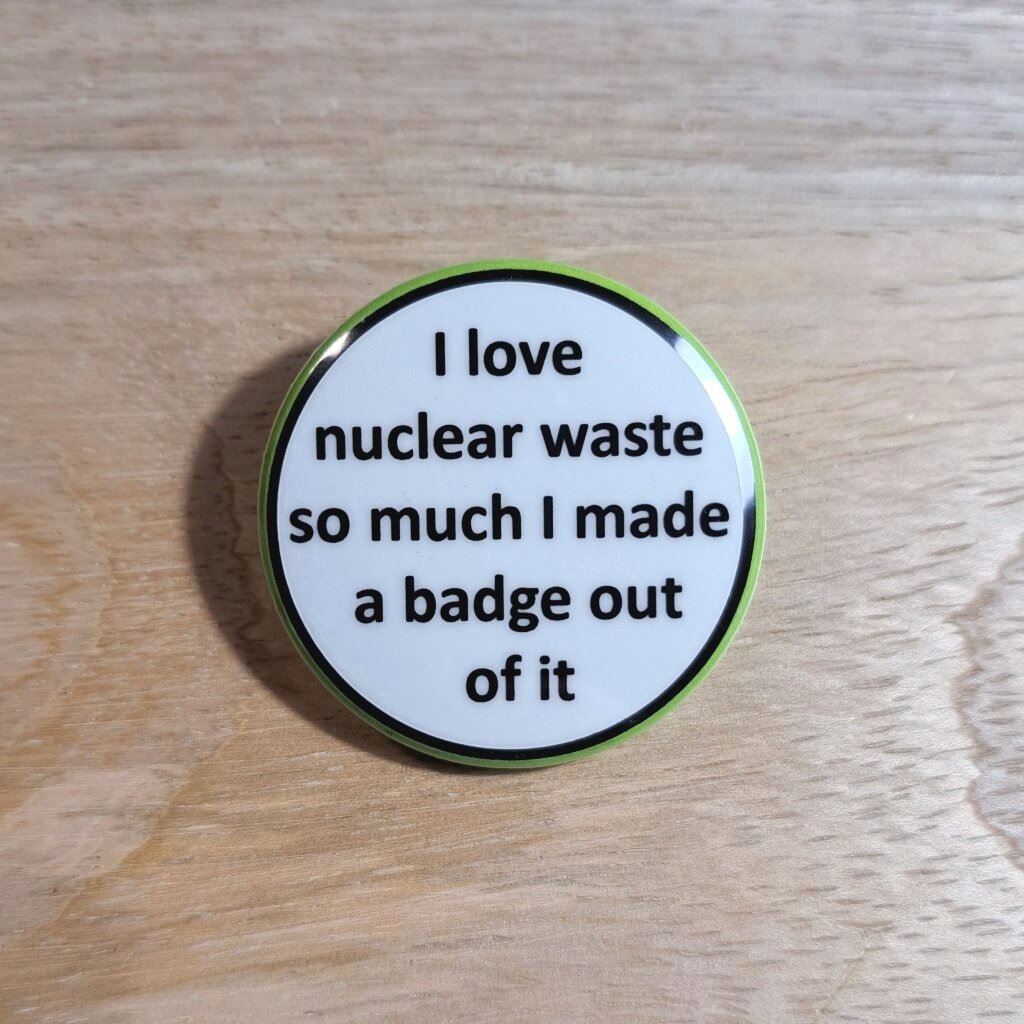 Rainbow Badges/I love nuclear waste so much I made a badge out of it ...